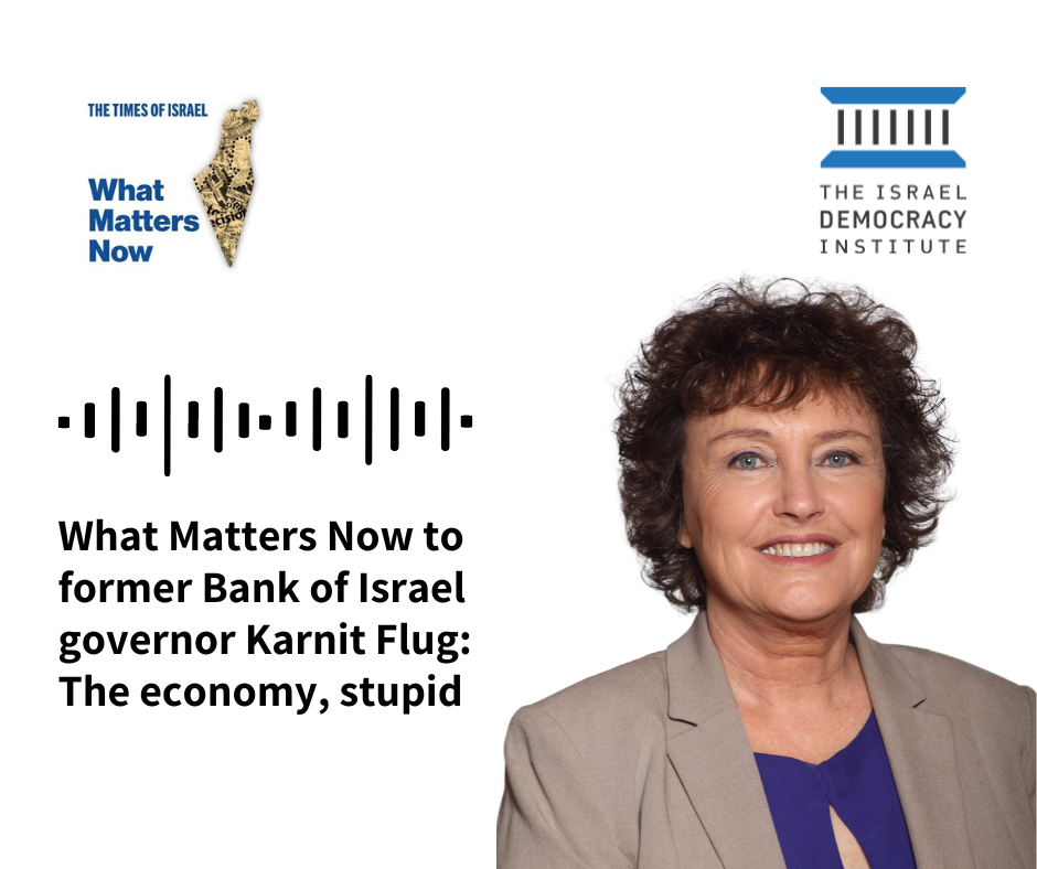 What Matters Now to former Bank of Israel governor Karnit Flug: The ...